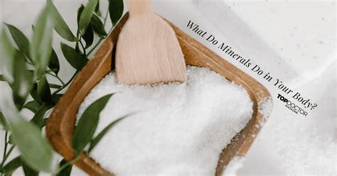 What Do Minerals Do In Your Body Top Doctor Magazine