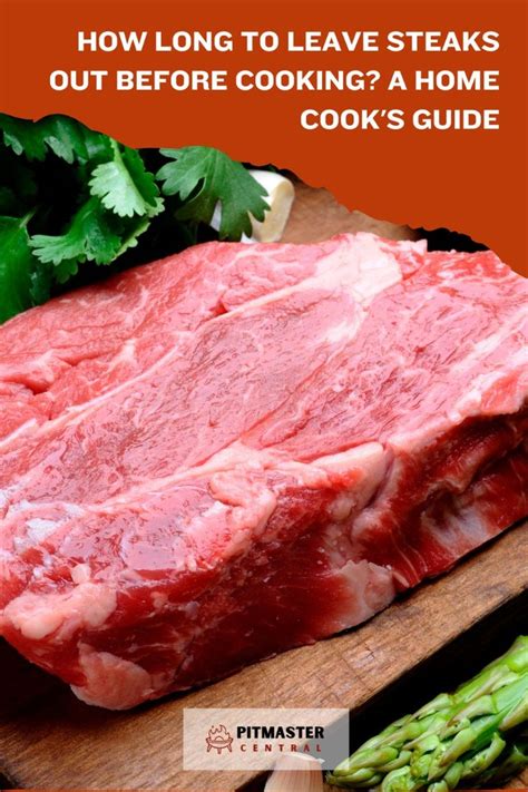 How Long To Leave Steaks Out Before Cooking A Home Cooks Guide