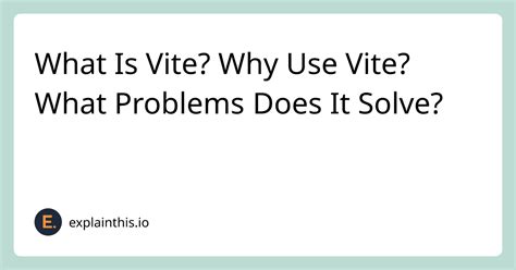 What Is Vite Why Use Vite What Problems Does It Solve｜explainthis