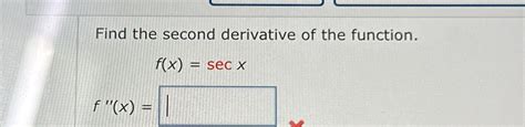 Solved Find The Second Derivative Of The Chegg
