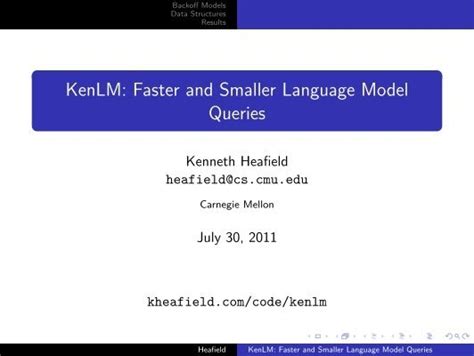 KenLM Faster And Smaller Language Model Kenneth Heafield