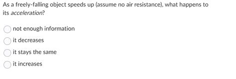 Solved As A Freely Falling Object Speeds Up Assume No Air