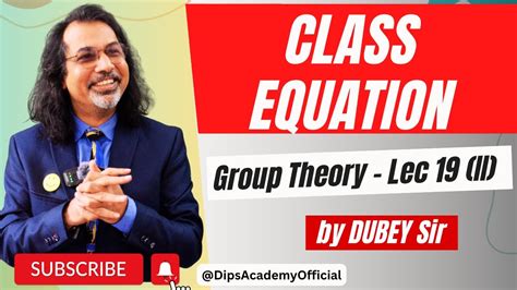 Class Equation Group Theory Lecture 19 Ii By Dubey Sir Csir Net Math Iit Jam Math Gate
