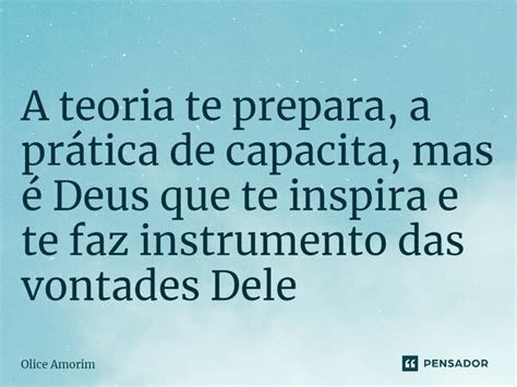 ⁠a Teoria Te Prepara A Prática De Olice Amorim Pensador