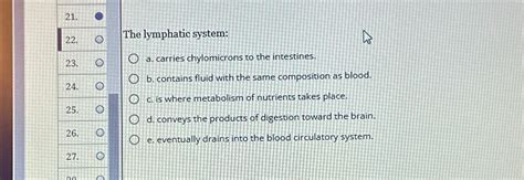 Solved The Lymphatic System A ﻿carries Chylomicrons To The
