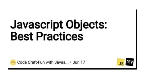 Javascript Objects Best Practices Rdevto
