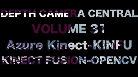 depth camera central volume 31 microsoft azure kinect kinfu via