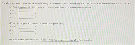 Solved A Student Sets Up A Double Slit Experiment Using Chegg