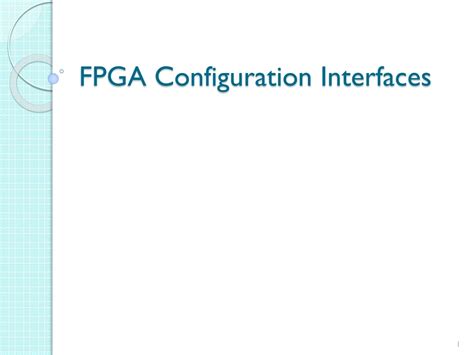 Ppt Fpga Configuration Interfaces Powerpoint Presentation Free
