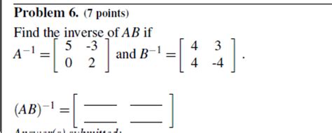 Solved Problem 6 7 Points Find The Inverse Of AB Chegg Com