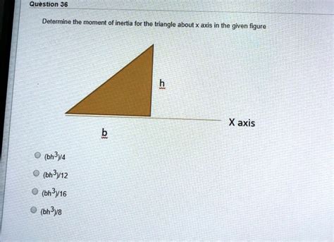 Solved Determine The Moment Of Inertia For The Triangle About The X