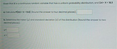 Solved Given That X Is A Continuous Random Variable That Has Chegg
