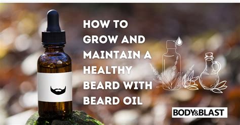 Grow And Maintain A Healthy Beard With Beard Oil Body And Blast