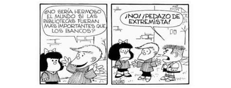Las 10 Tiras De Mafalda Que Mejor Explican Nuestro Mundo Y Un Bonus