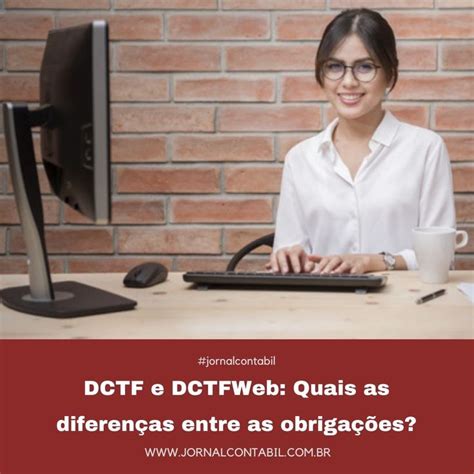 Você Sabe Qual A Diferença Entre Dctf X Dctfweb As Duas Obrigações Acessórias Têm Nomes
