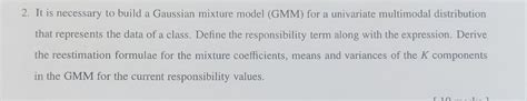 Solved It Is Necessary To Build A Gaussian Mixture Model Chegg