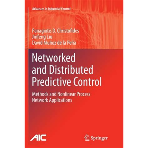 Advances In Industrial Control Networked And Distributed Predictive Control Methods And