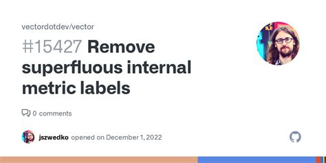 Remove Superfluous Internal Metric Labels · Issue 15427 · Vectordotdev