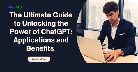 The Ultimate Guide To Unlocking The Power Of Chatgpt Applications And