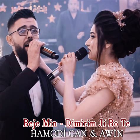 Beje Min Dimirim Ji Bo Te Feat Awin Hamodi Can Song Lyrics Music Videos And Concerts
