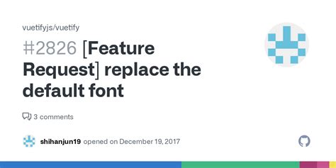 Feature Request Replace The Default Font · Issue 2826 · Vuetifyjs