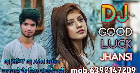 Dj Good Luck Jhansi 6392147209 Kajal Kalam 2023 Edm Mix Dj Good Luck