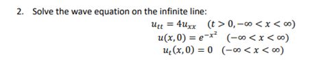 Solved 2 Solve The Wave Equation On The Infinite Line Chegg Com