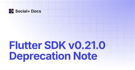 flutter sdk v0 21 0 deprecation note social docs