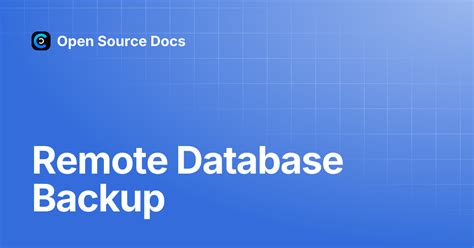 Remote Database Backup Open Source Docs