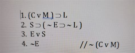 Solved 1 C∨m⊃l 2 S⊃∼e⊃∼l 3 Evs 4 ∼e∼c∨m