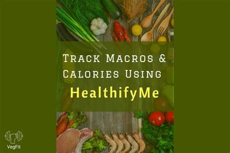 How To Track Macros And Calories Of Meals With Healthifyme App Veg Fit