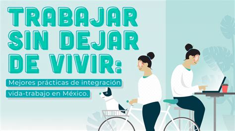 TRABAJAR SIN DEJAR DE VIVIR MEJORES PRÁCTICAS DE INTEGRACIÓN VIDA