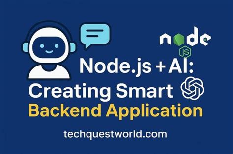 Nodejs Ai Creating Smart Backend Applications Techquestworld