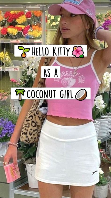 🌱hello Kitty🌺 As A 🌴coconut Girl🥥 Girl Fashion Girl Fashion