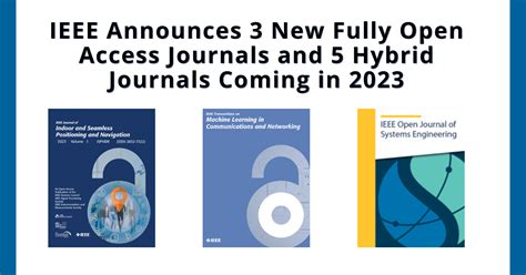 Ieee Announces 3 New Fully Open Access Journals And 5 Hybrid Journals
