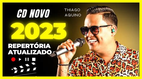 Thiago Aquino RepertÓrio Novo Maio 2023 ️ Youtube