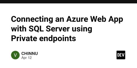 connecting an azure web app with sql server using private endpoints