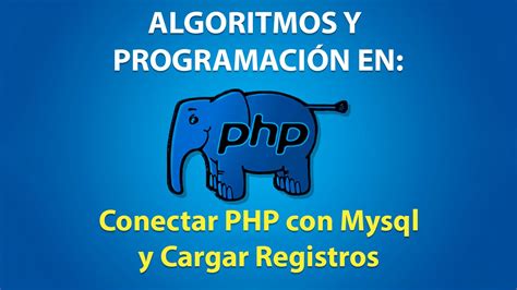 Como Conectar Php Con Mysql Y Cargar Registros Youtube