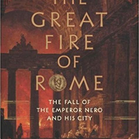 The Great Fire Of Rome The Fall Of The Emperor Nero And His City