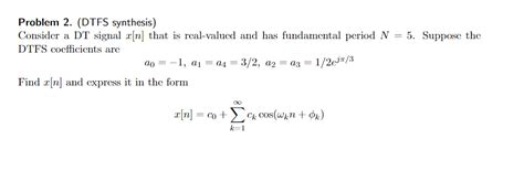 Solved Problem 2 Dtfs Synthesis Consider A Dt Signal X N