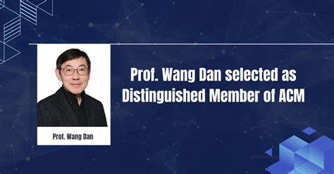 Prof Wang Dan Has Been Selected As 2023 Distinguished Member Of Acm Department Of Computing