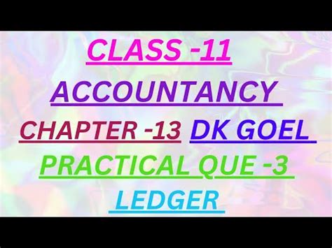 CLASS 11 ACCOUNTANCY CHAPTER 13 PRACTICAL QUE 3 LEDGER DK