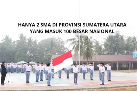 Hebat Banget SMA Swasta Di Provinsi Sumatera Utara Ini Berhasil Menduduki Peringkat Besar