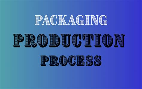 Packaging Production Process Shieldon