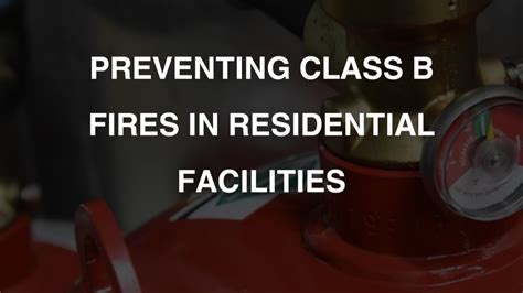 Preventing Class B Fires In Residential Facilities