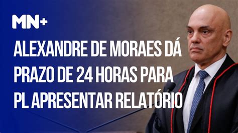 Alexandre de Moraes dá prazo de 24 horas para PL apresentar relatório