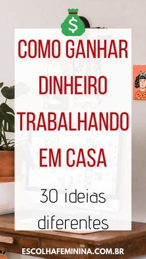 12 Ideias Para Trabalhar Em Casa Pela Internet E Ganhar Dinheiro Artofit
