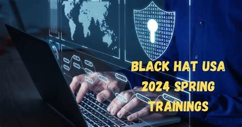 Navigating The Cybersecurity Horizon Black Hat Usa 2024 Spring