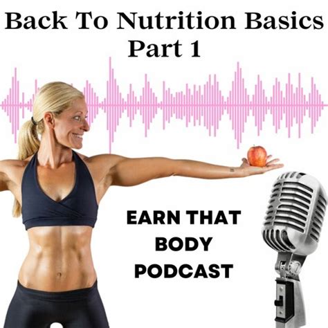 Stream Back To Nutrition Basics Part By Earn That Body