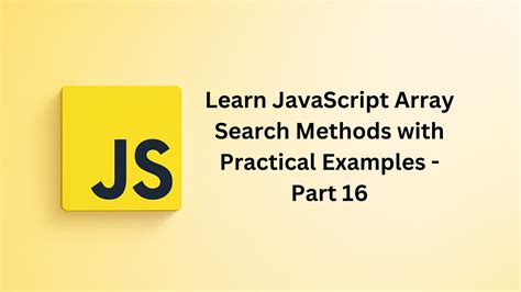 Learn Javascript Array Search Methods With Practical Examples By